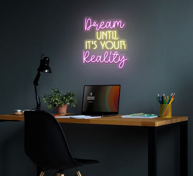 Custom Dream Until It's Your Reaity Neon Sign| Customized [category ...